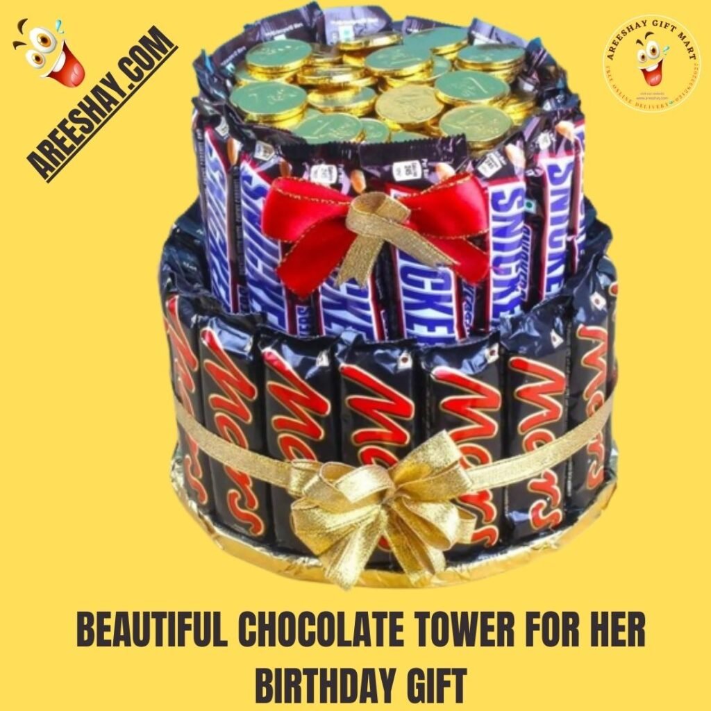 BEAUTIFUL CHOCOLATE TOWER FOR HER BIRTHDAY GIFT | Send Gifts To ...